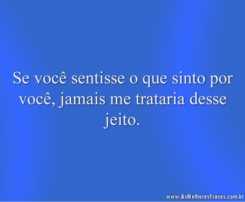 Se você sentisse o que sinto por você