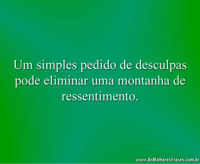 Um simples pedido de desculpas - As Melhores Frases Um simples pedido de desculpas - As Melhores Frases